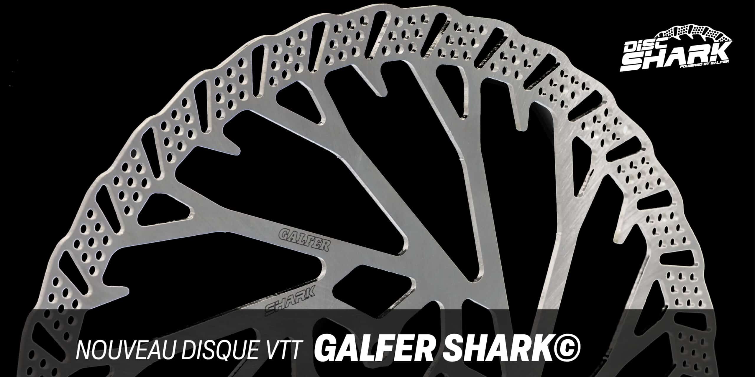 GALFER BIKE • NOUVEAU DISQUE SHARK